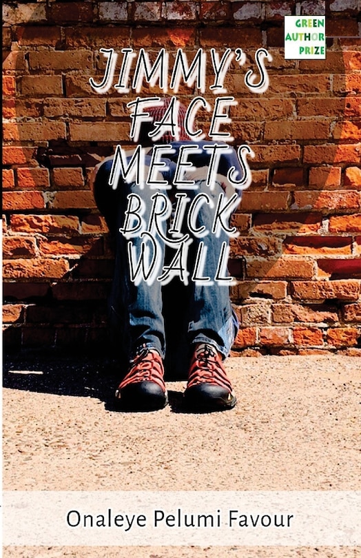 Jimmy's Face Meets Brick Wall: A Story By Fapelo Book By Pelumi Favour ...