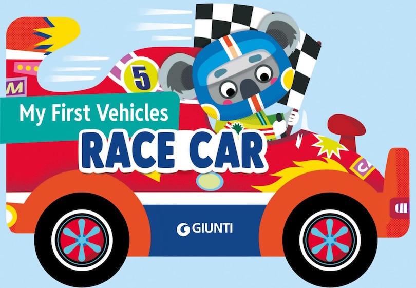My First Vehicles: Race Car Book By Martina Boschi, ('bd') | Indigo