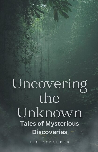 Uncovering the Unknown: Tales of Mysterious Discoveries | Indigo
