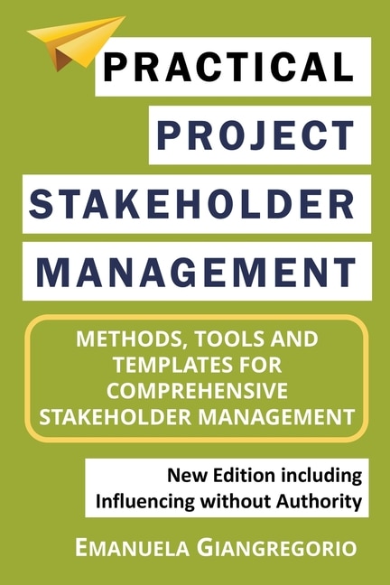 Practical Project Stakeholder Management: Methods, Tools And Templates ...