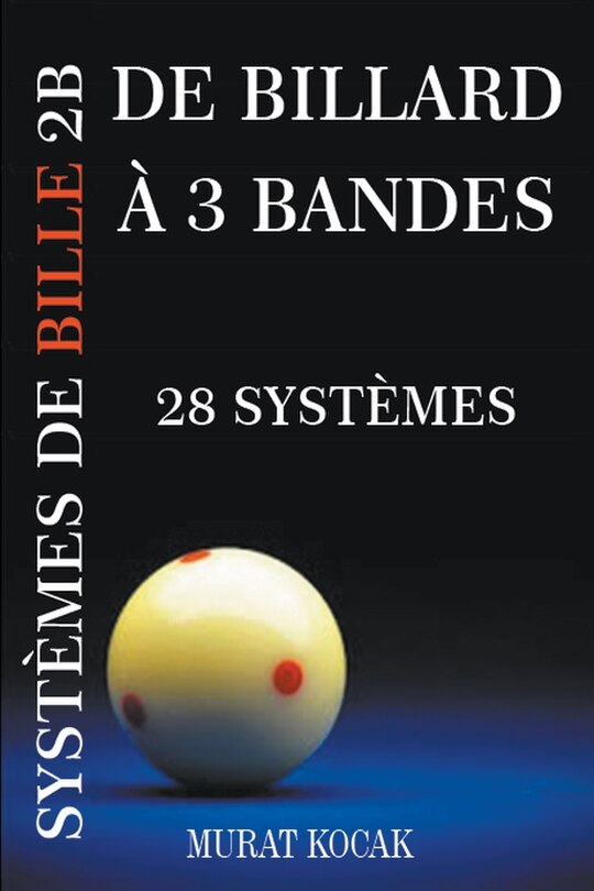 De Billard À 3 Bandes Systèmes De Bille 2b - 28 Systèmes Book By Murat ...