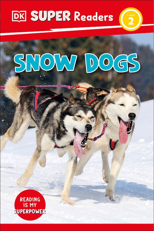 Dk Super Readers Level 2 Snow Dogs Book By Dk, ('tc') | Indigo