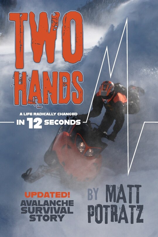 Two Hands: A Life Radically Changed In 12 Seconds Book By Matt K ...