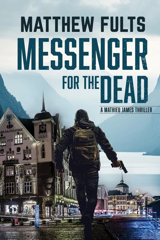 Messenger For The Dead: A Mathieu James Thriller (book #2) Book By ...