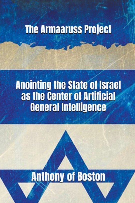 The Armaaruss Project: Anointing The State Of Israel As The Center Of ...