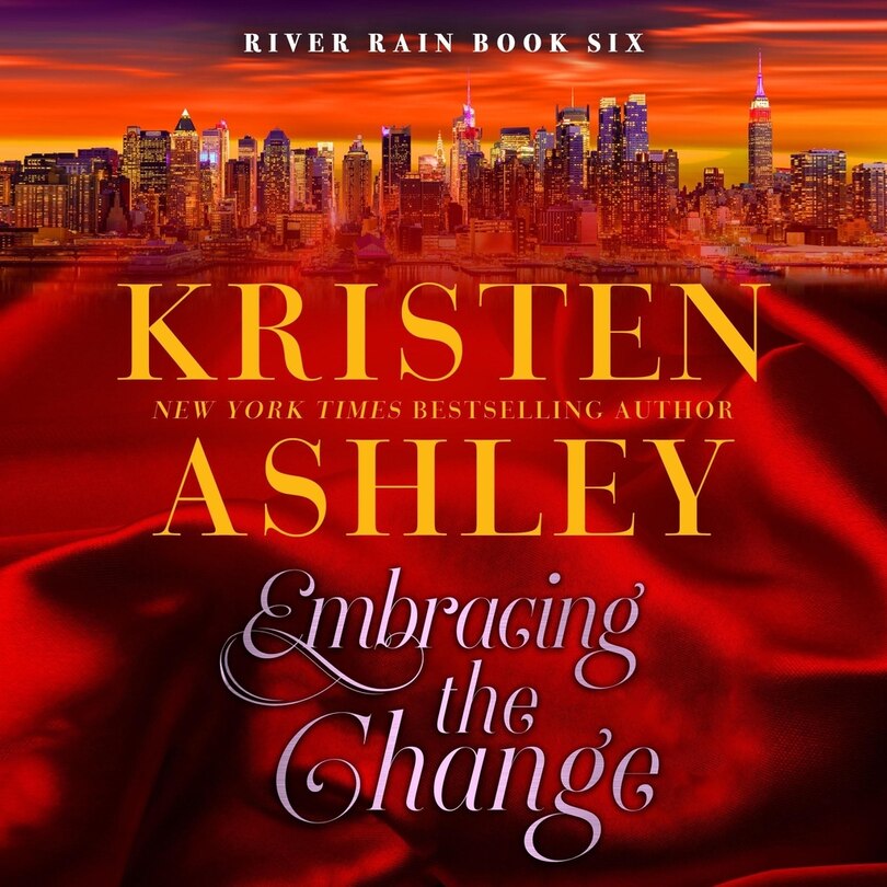 Embracing The Change: A River Rain Novel, Book 6 Book By Kristen Ashley ...