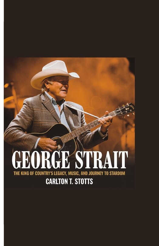 George Strait Biography: The King Of Country's Legacy, Music, And ...