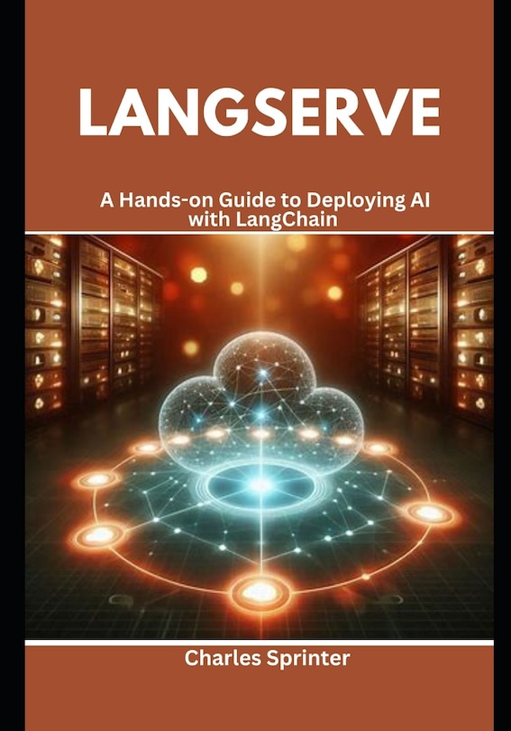 Langserve: A Hands-on Guide To Deploying Ai With Langchain Book By Charles Sprinter, ('tp') | Indigo