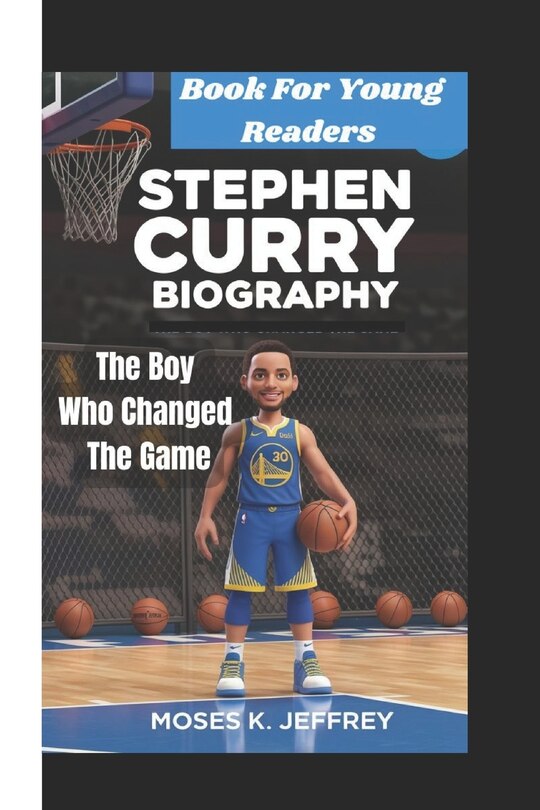 Stephen Curry Biography: The Boy Who Changed The Game (book For Young ...