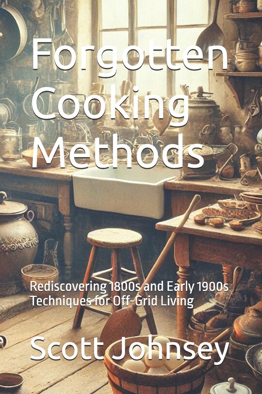 Forgotten Cooking Methods: Rediscovering 1800s And Early 1900s ...