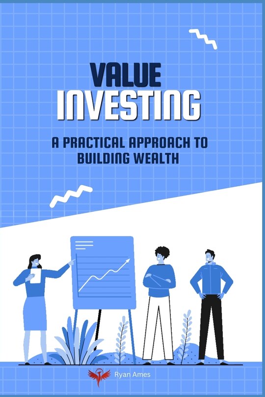 Value Investing: A Practical Approach To Building Wealth Book By Ryan ...