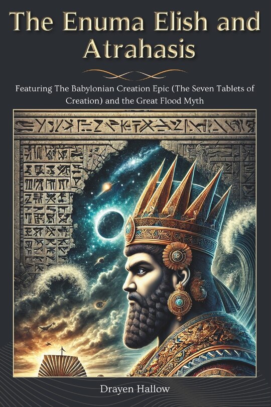 The Enuma Elish And Atrahasis: Featuring The Babylonian Creation Epic ...