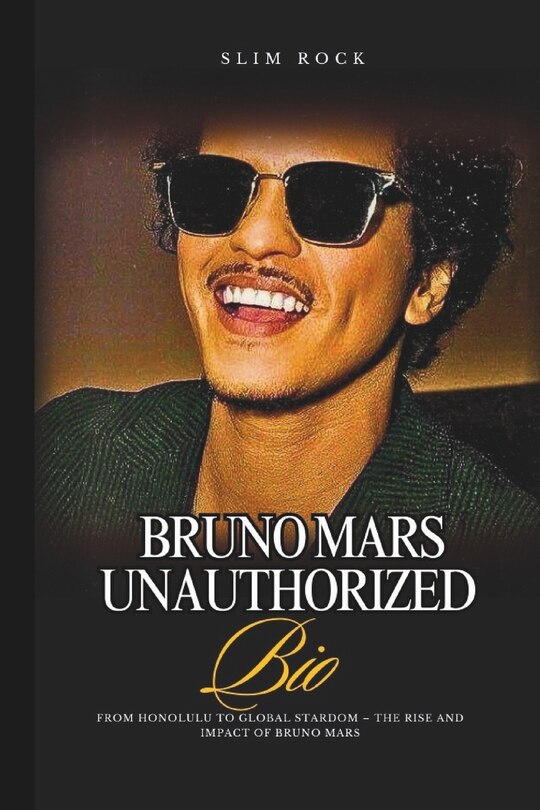 Bruno Mars Unauthorized Bio: From Honolulu To Global Stardom - The Rise ...