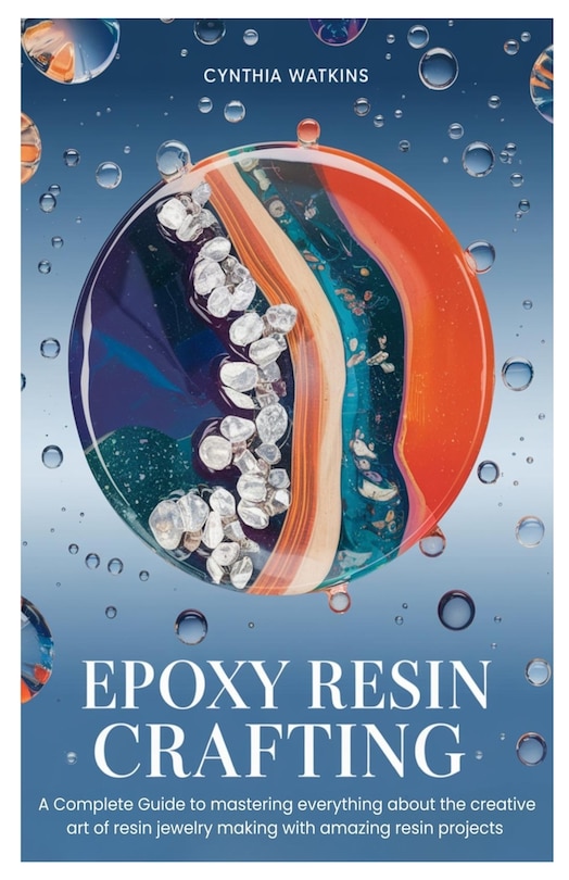 Epoxy Resin Crafting: A Complete Guide To Mastering Everything About ...