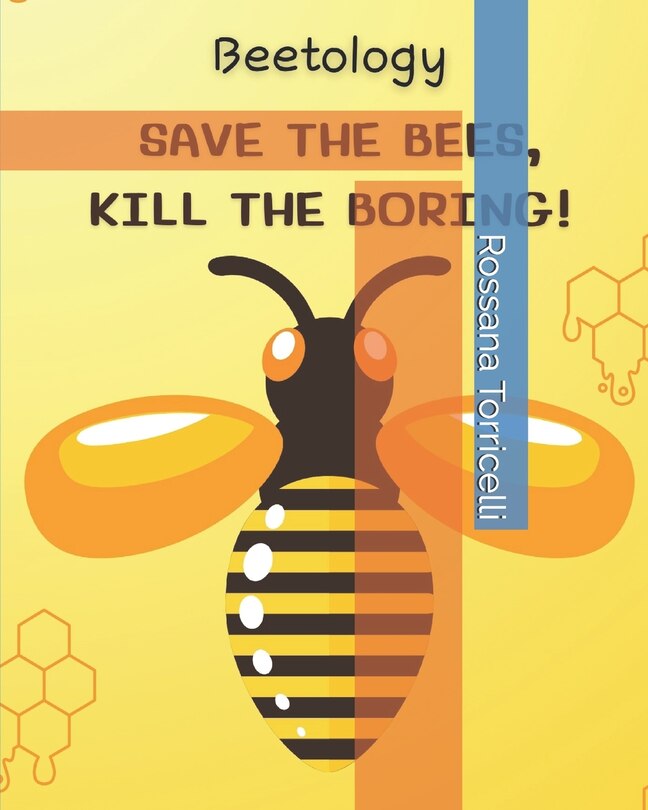 Beetology Save The Bees Kill The Boring Master The Art Of