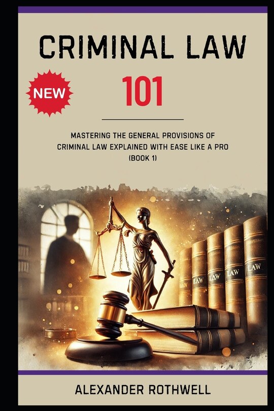 Criminal Law 101: Mastering The General Provisions Of Criminal Law ...