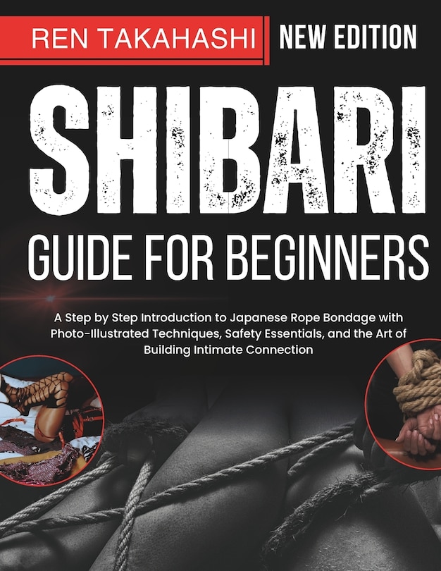 Shibari Guide For Beginners: A Step By Step Introduction To Japanese Rope Bondage With Photo ...