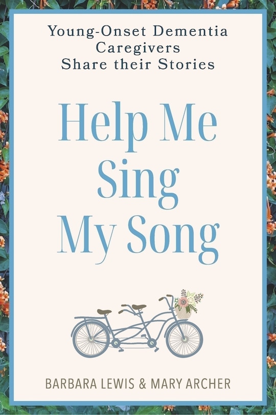 Help Me Sing My Song: Young-onset Dementia Caregivers Share Their ...