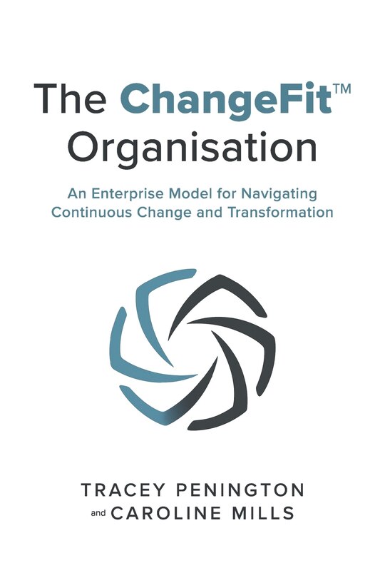 The Changefit™ Organisation: An Enterprise Model For Navigating ...