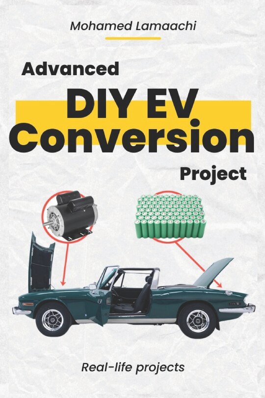 Advanced DIY EV Conversion Project: Get the full EV conversion process ...