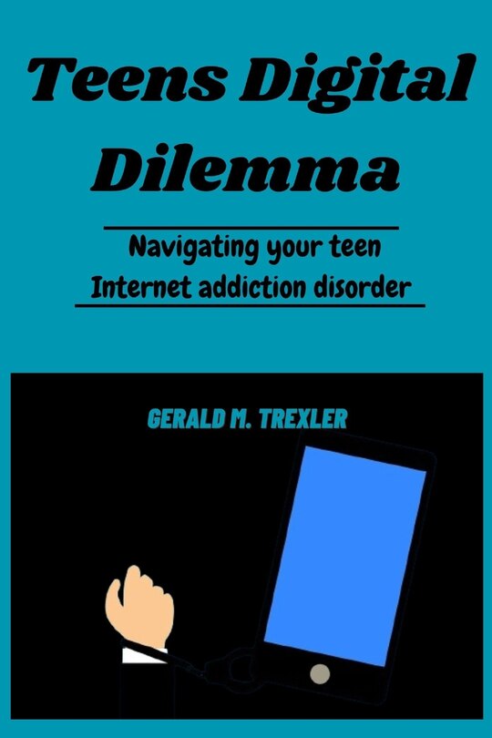 Teens Digital Dilemma: Navigating your teen Internet addiction disorder ...