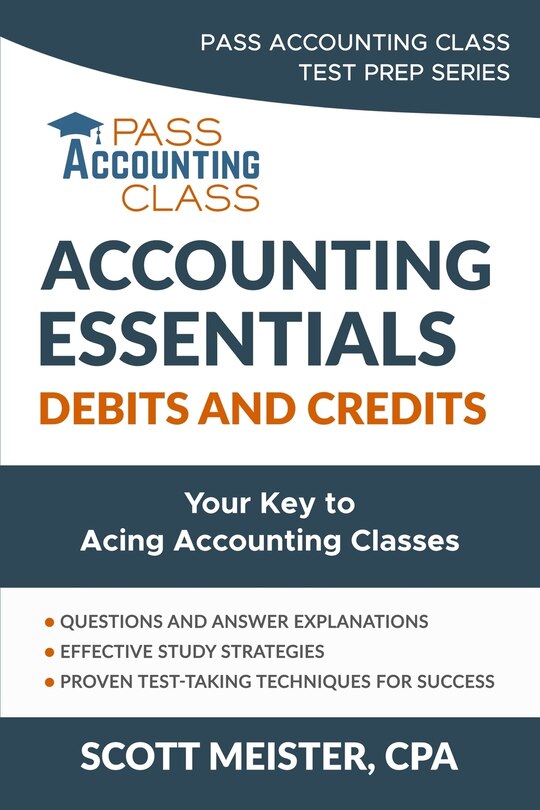 Accounting Essentials: Debits And Credits: Your Key To Acing Accounting Classes Book By Scott ...