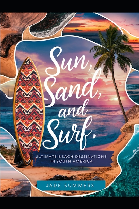 Sun, Sand, and Surf: Ultimate Beach Destinations in South America | Indigo