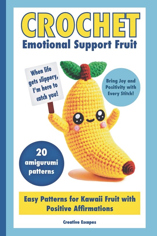 Crochet Emotional Support Fruit: Simple Kawaii Fruit Amigurumi Patterns With Positive ...