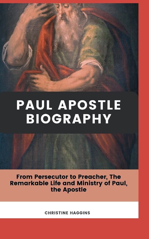 Paul Apostle Biography: From Persecutor To Preacher, The Remarkable ...