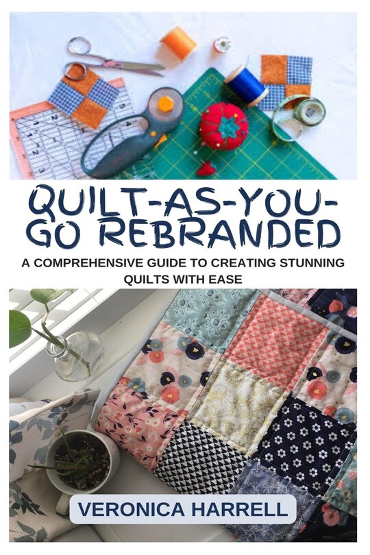 Quilt-as-you-go Rebranded: A Comprehensive Guide To Creating Stunning ...