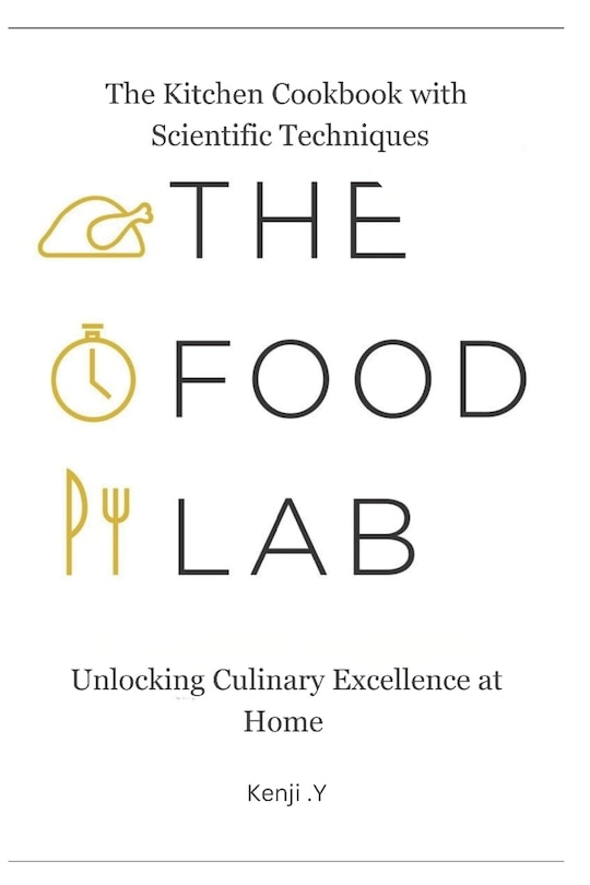 The Food Kitchen Lab Cookbook With Scientific Techniques: Unlocking ...