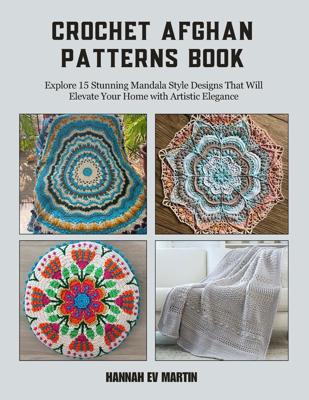 Crochet Afghan Patterns Book: Explore 15 Stunning Mandala Style Designs ...