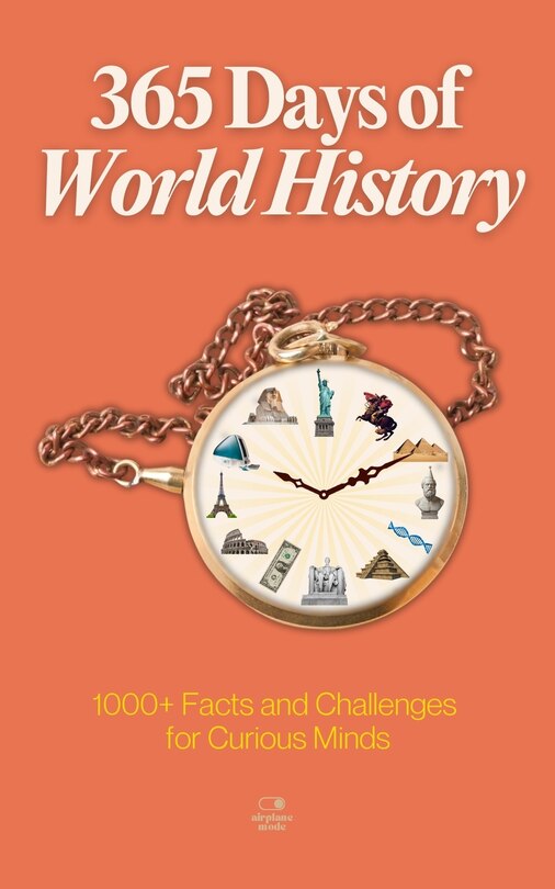 365 Days Of World History: A Timeline Of Daily Lessons From Ancient ...