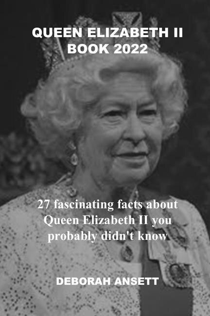 Queen Elizabeth II Book 2022: 27 fascinating facts about Queen ...