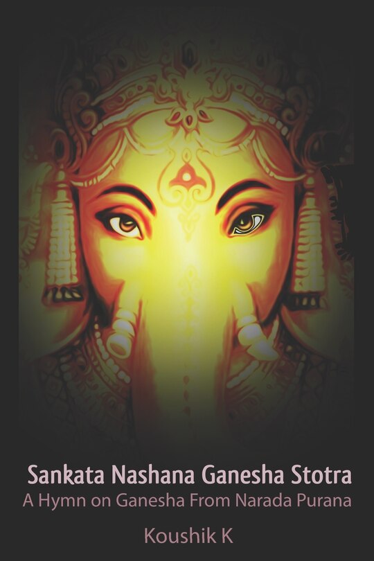 Sankata Nashana Ganesha Stotra: A Hymn Of Ganesha From Narada Purana ...