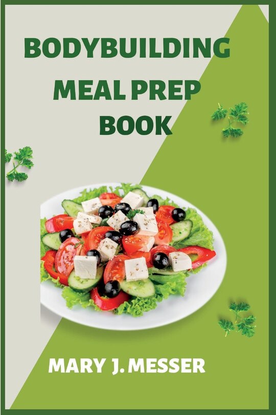 Bodybuilding Meal Prep Book: Guide To Preparing A Simple Bodybuilding Meal Book By Mary J Messer ...