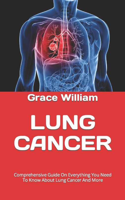 Lung Cancer: Comprehensive Guide On Everything You Need To Know About ...