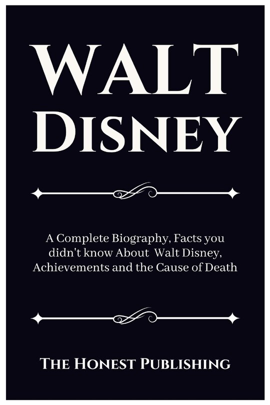 Walt Disney: A Complete Biography, Facts You Didn't Know About Walt ...