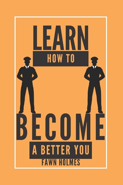 Learn How to Become a Better You: How to Discover the Better Self ...