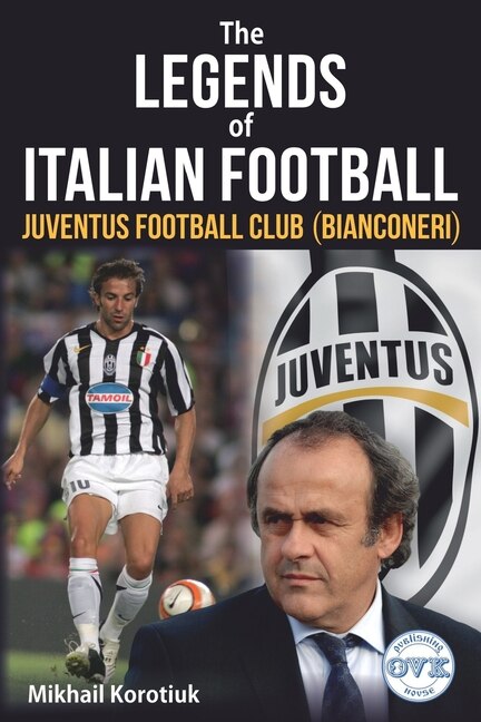 The Legends of Italian Football: Juventus Football Club (Bianconeri ...