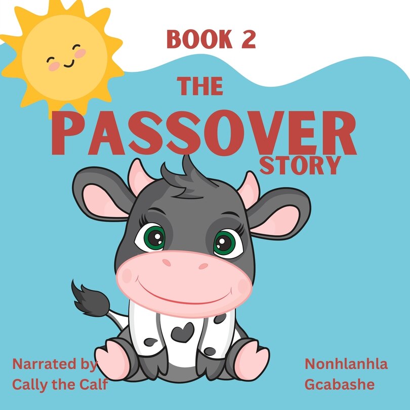 The Passover Story - Book 2: Told by Cally the Calf | Indigo