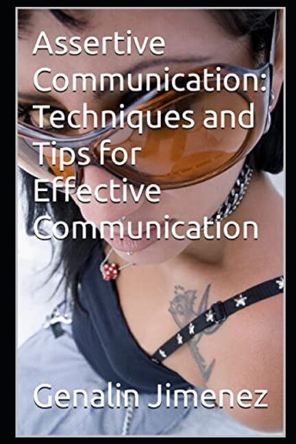 Assertive Communication: Techniques and Tips for Effective ...