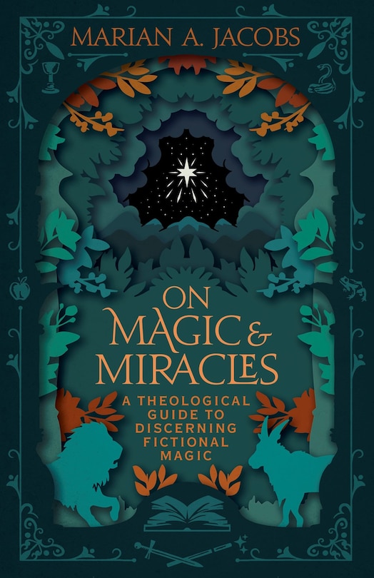 On Magic & Miracles: A Theological Guide To Discerning Fictional Magic ...
