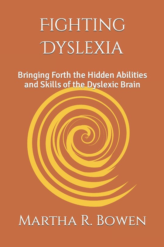 Fighting Dyslexia: Bringing Forth the Hidden Abilities and Skills of ...