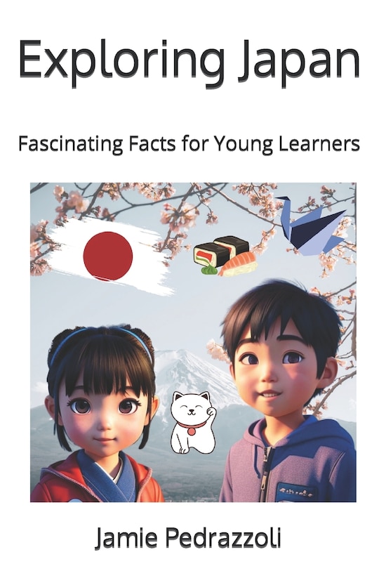 Exploring Japan: Fascinating Facts For Young Learners Book By Jamie ...
