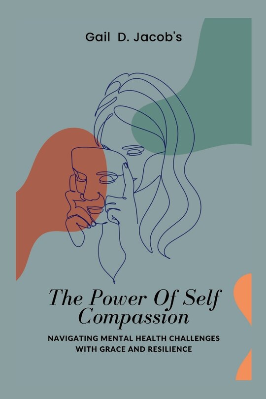 The Power Of Self Compassion: Navigating Mental Health Challenges With ...