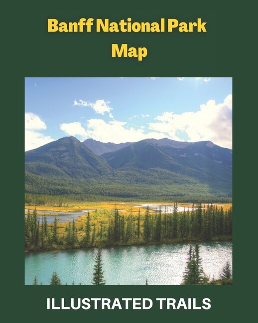 Banff National Park Map and Illustrated Trails: Guide to Hiking and ...