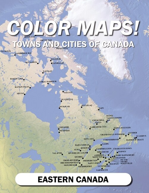 Color Maps! Towns And Cities Of Canada: Eastern Canada Book By Jason ...