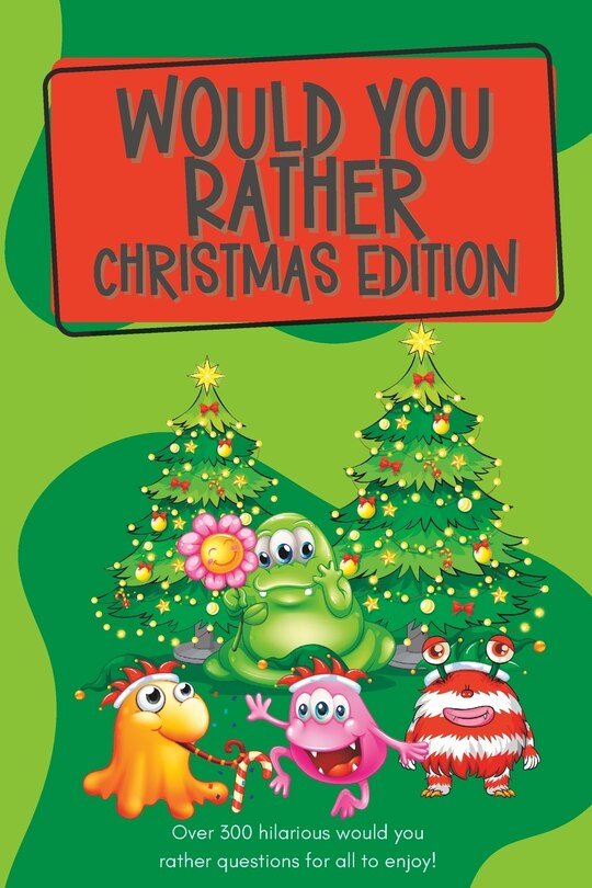 Would You Rather Christmas Edition: Over 250 hilarious would you rather ...