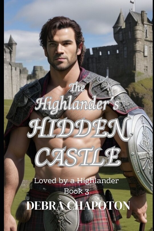 The Highlander's Hidden Castle: A Scottish Historical Romance Novel ...